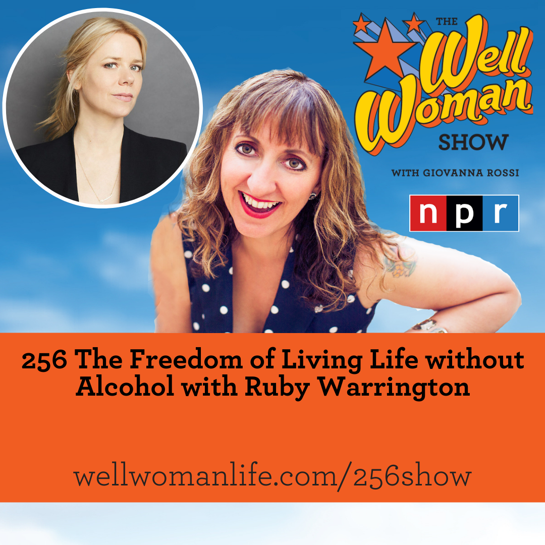 256 The Freedom of Living Life without Alcohol with Ruby Warrington ...