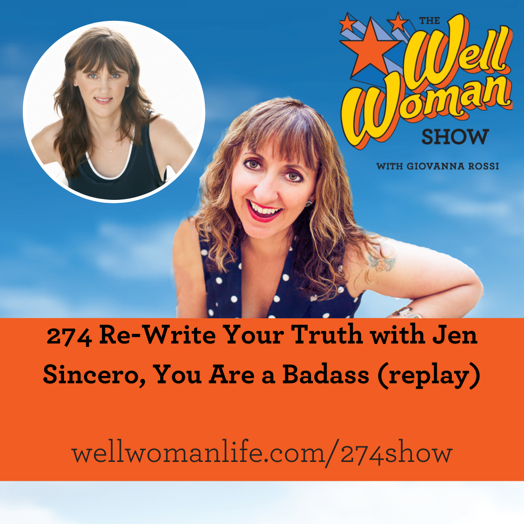 274: Re-Write Your Truth with Jen Sincero (replay) - Well Woman Life